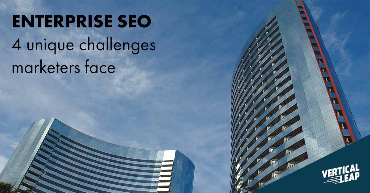 Enterprise SEO: 4 unique challenges marketers face Enterprise SEO: 4 unique challenges marketers face